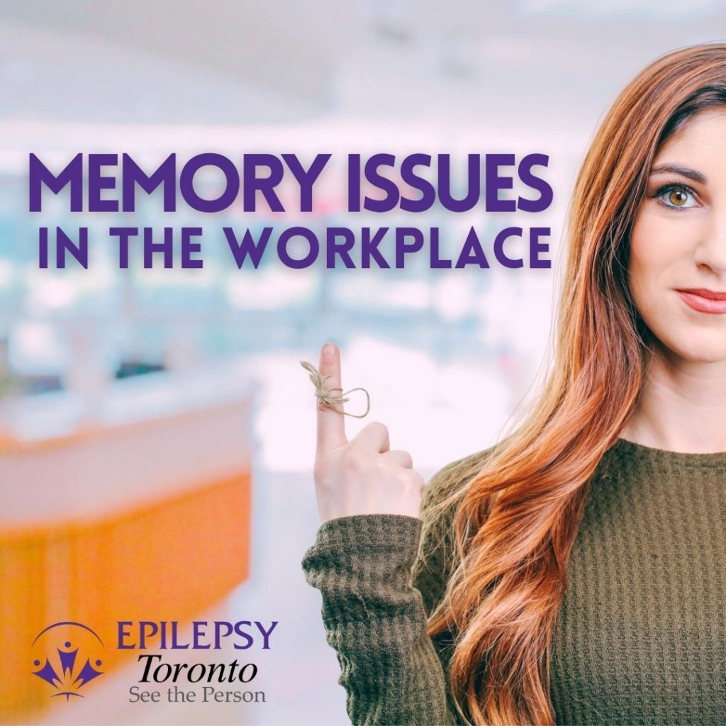 Memory Issues in the Workplace - Epilepsy Toronto